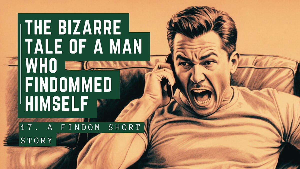 The Bizarre Tale of a Man Who Findommed Himself — A Findom Short Story ...