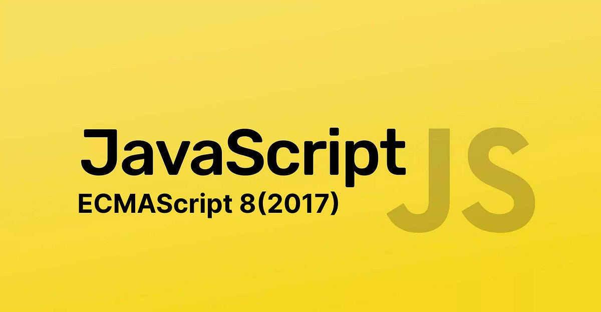 JavaScript Versions — ECMAScript 8(2017) | by Logismiko | Medium