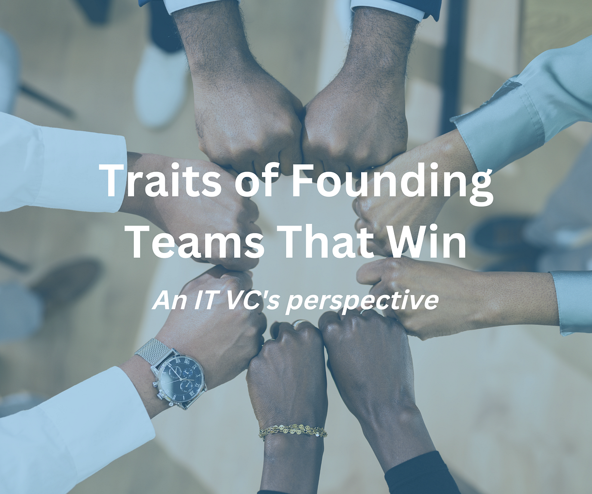 Traits of Founding Teams That Win — An IT VC’s perspective | by CLEAR Ventures | Medium