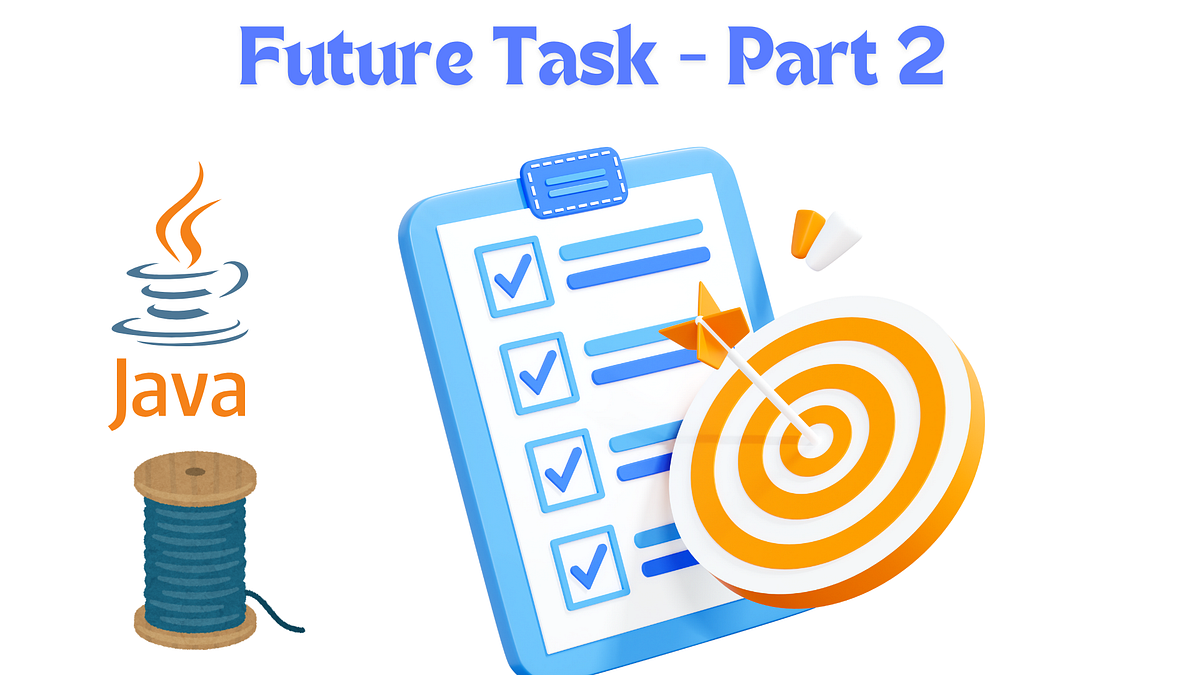 Future Task In Java — Part 2. In this Article we will Continue From… | by Avinashsoni | Aug ...