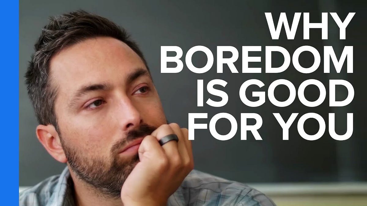 Why boredom can be good! - Srini :-) - Medium