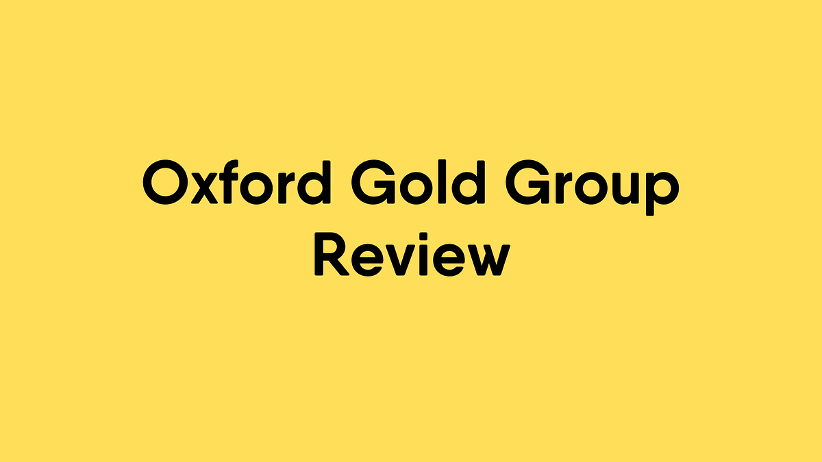 Oxford Gold Group Review. 🤚Stop — before you read this review: | by ...