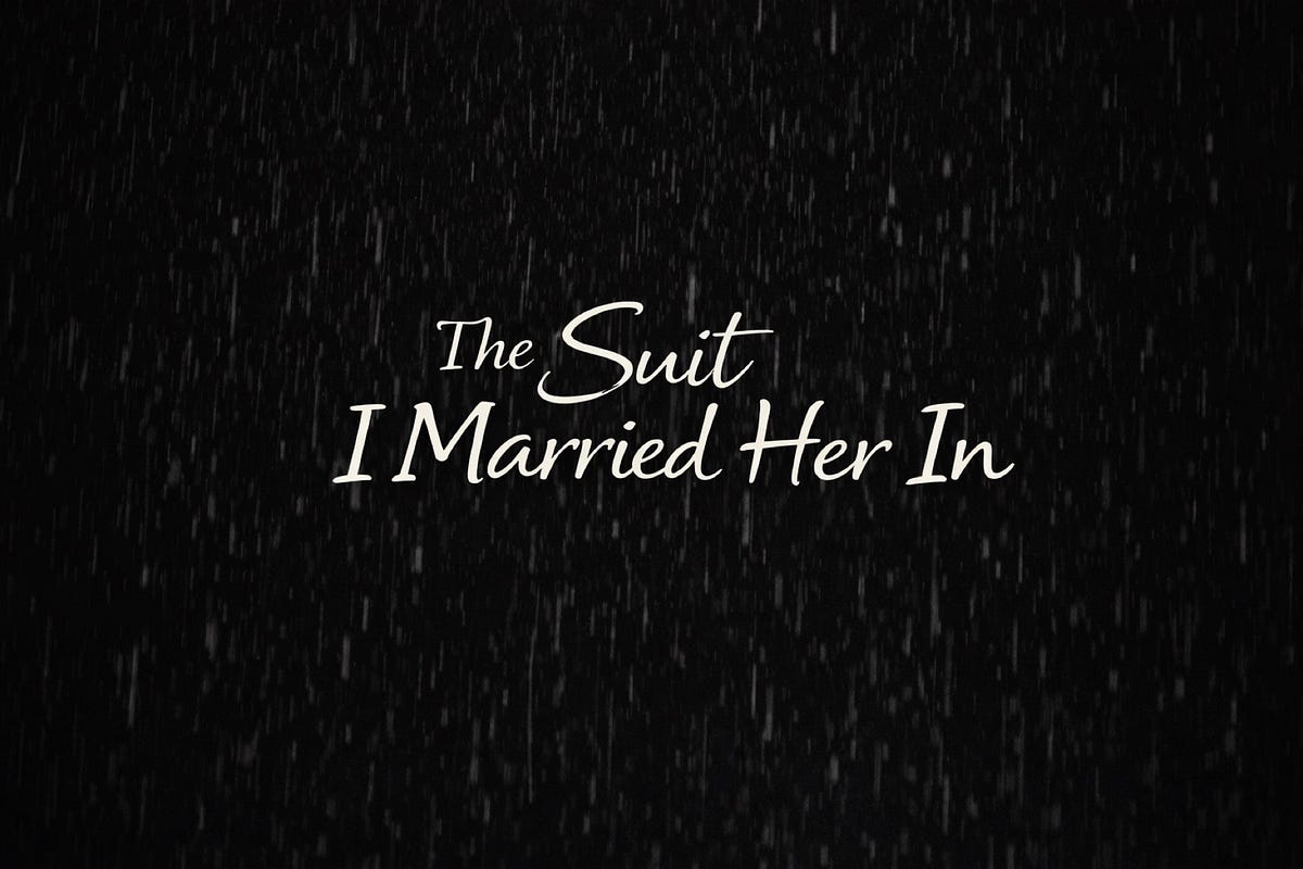 The Suit I Married Her In | by Renlosnow | Medium