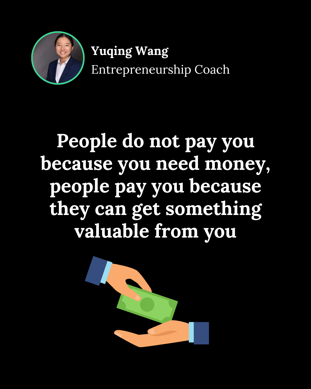 People do not pay you because you need money, people pay you because ...