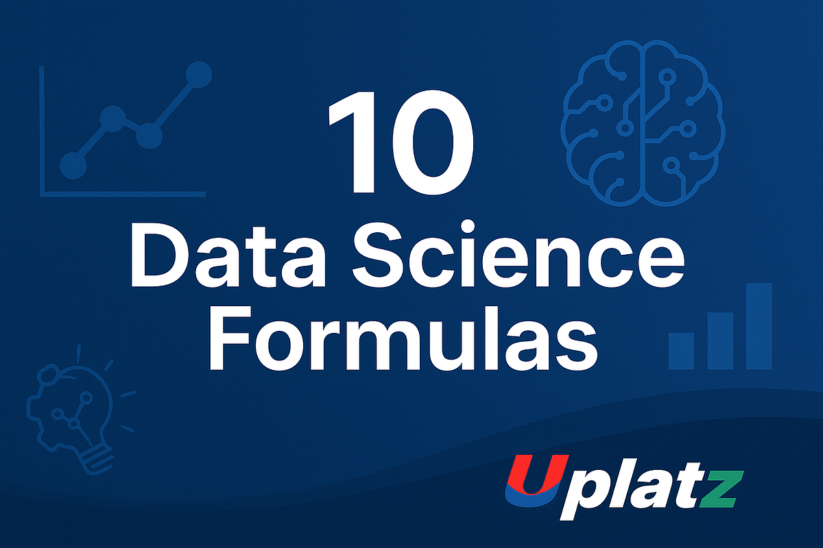 Top 10 Data Science Formulas Every Beginner Should Master | by Uplatz | Jul, 2025 | Medium