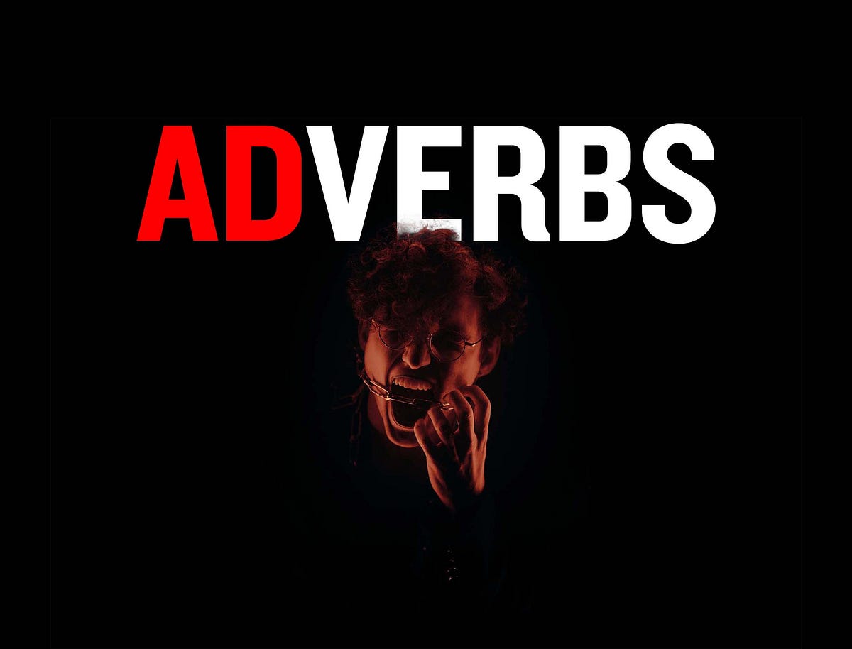 Adverbs Are Sentence Parasites. 3 minutes will forever set your… | by ...