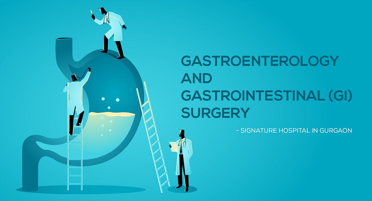 Gastroenterology & Gastrointestinal (GI) Surgery in Gurgaon — Signature ...
