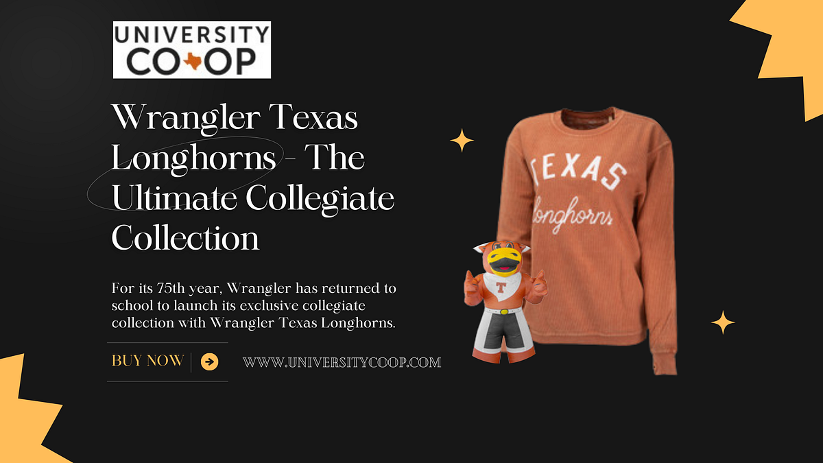 Wrangler Texas Longhorns — The Ultimate Collegiate Collection | by ...