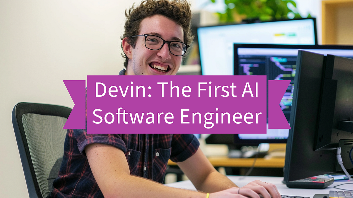 Devin: The First AI Software Engineer Changing the Game | Medium