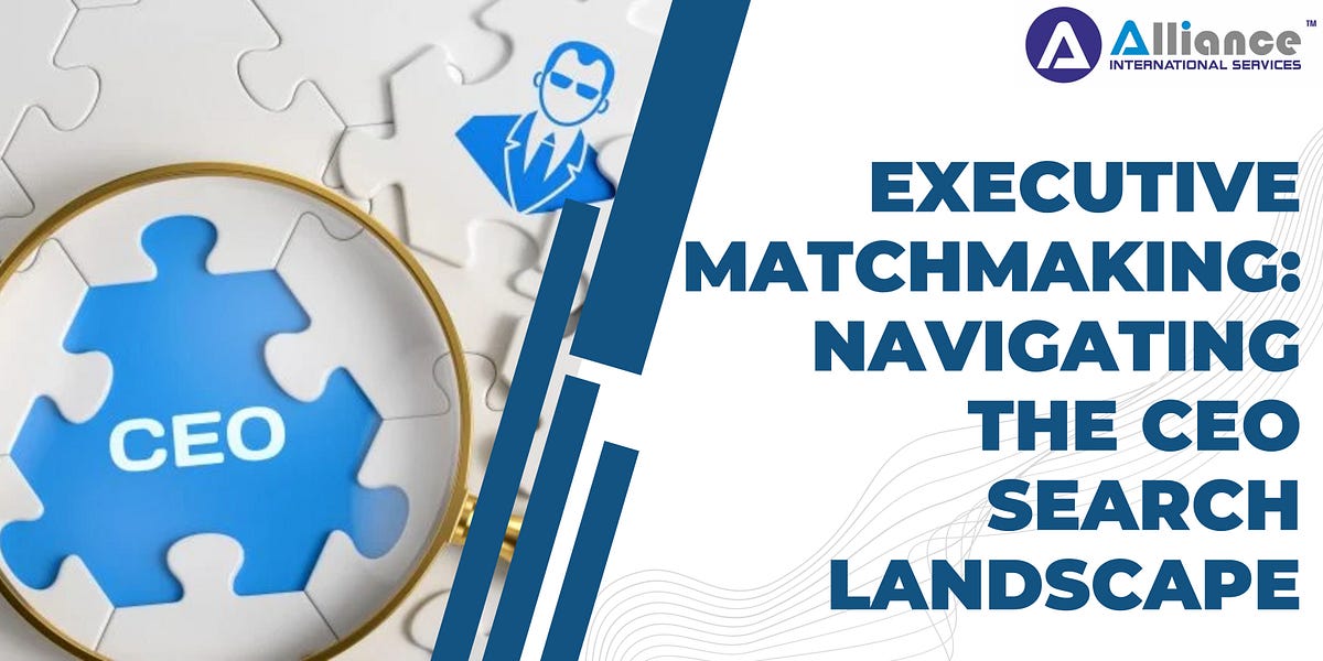 Executive Matchmaking: Navigating the CEO Search Landscape | by ...