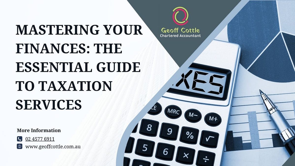 Mastering Your Finances: The Essential Guide to Taxation Services in ...