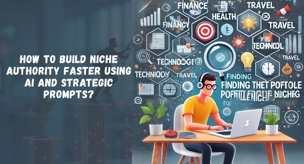 How to Build Niche Authority Faster Using AI and Strategic Prompts ...