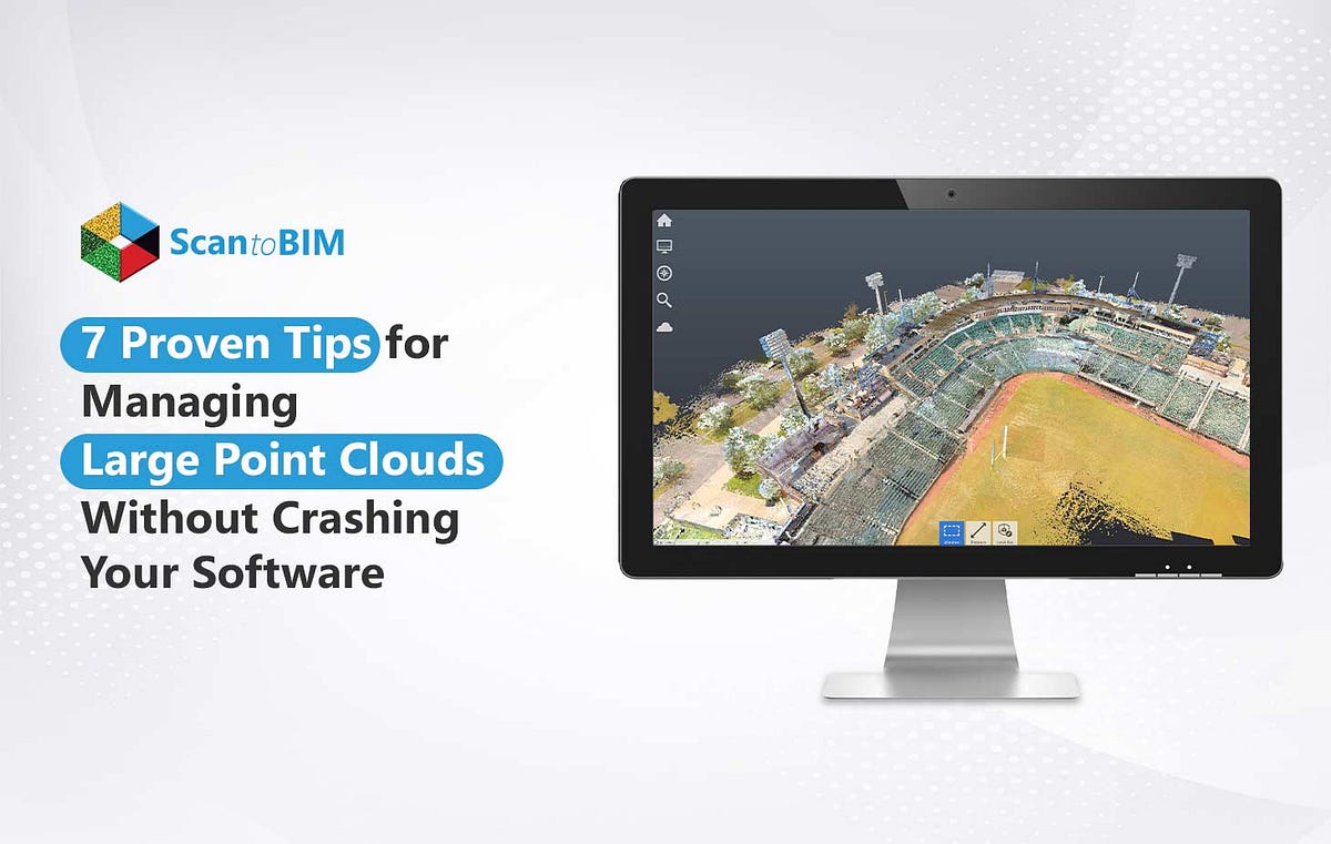 7 Proven Tips for Managing Large Point Clouds Without Crashing Your ...