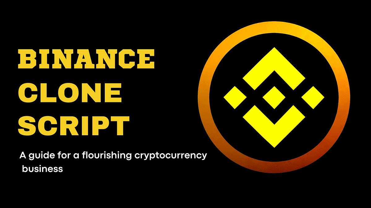 Binance Clone Script: The Complete Guide For A Flourishing Cryptocurrency Business | by ...