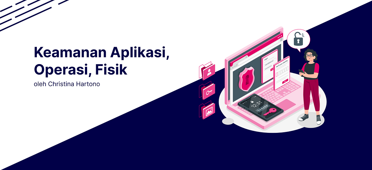 Keamanan Aplikasi, Operasi, Fisik | by Christina Hartono | Medium
