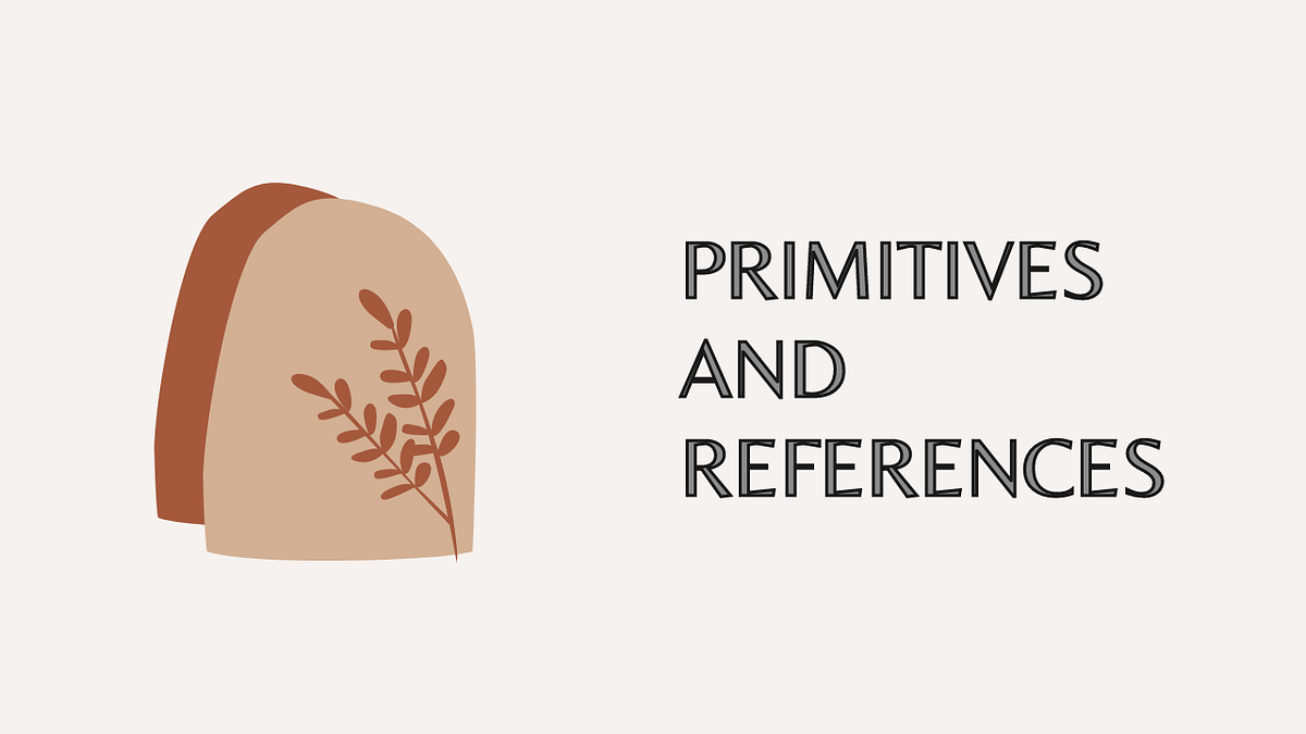 Primitives and References. Head First Java Chapter 03 | by ...