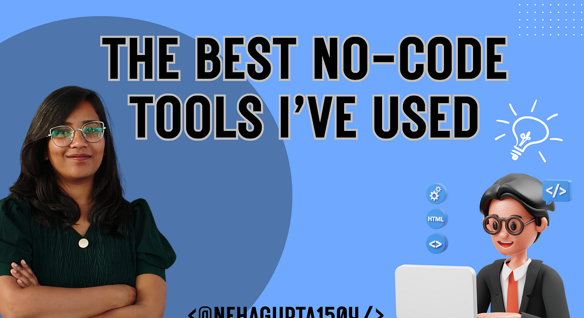 The Best No-Code Tools I’ve Used (And What to Avoid) | by Neha Gupta | Dev Simplified | May ...