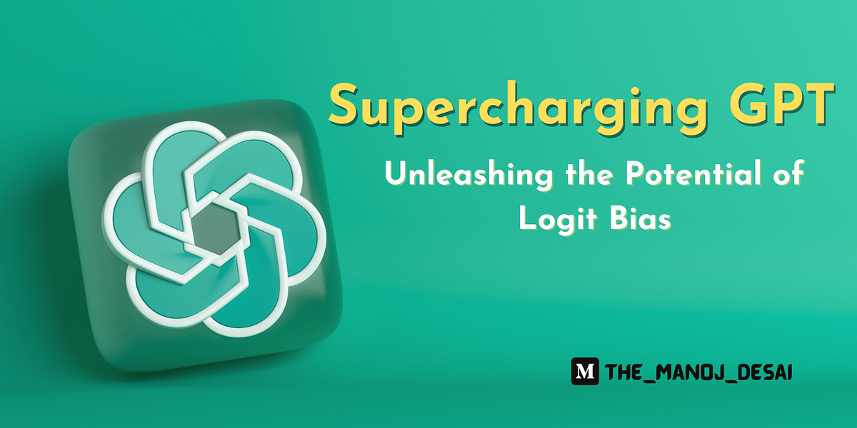 Supercharging GPT: Unleashing the Potential of Logit Bias🚀 | by Manoj Desai | Medium