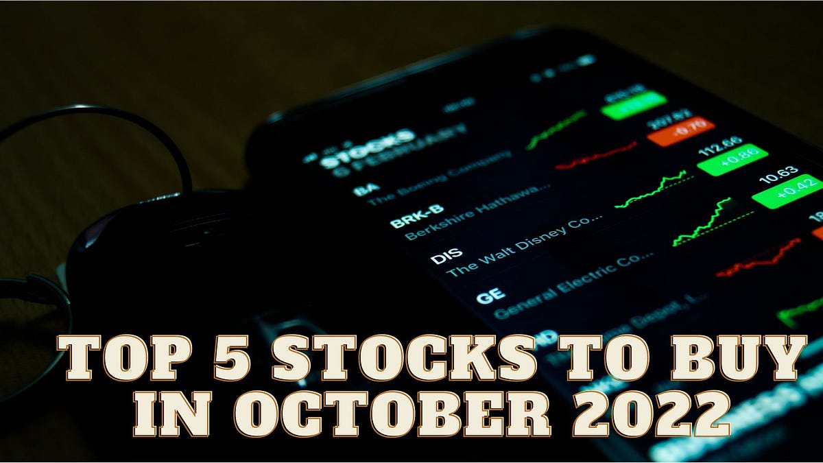 Top 5 Stocks to Buy in October 2022 | by Mr. Plan ₿ | Coinmonks | Medium