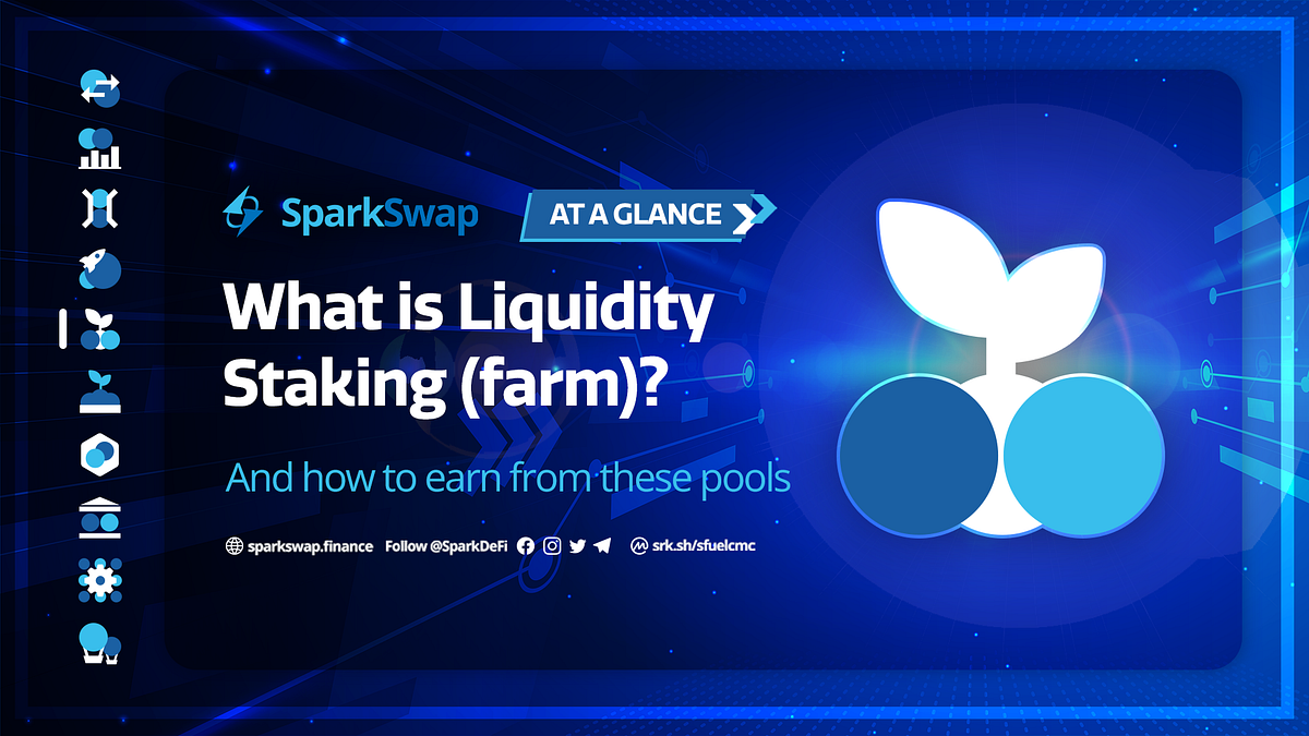 [Updated] SparkSwap #AtAGlance: What is Liquidity Staking (Farm)? | by ...