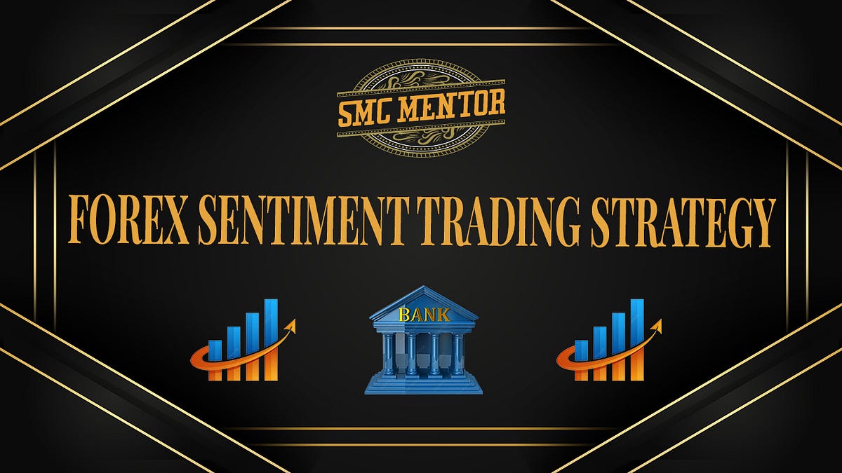 Mastering Forex Sentimental Analysis Step-By-Step Guide:::: | by ...