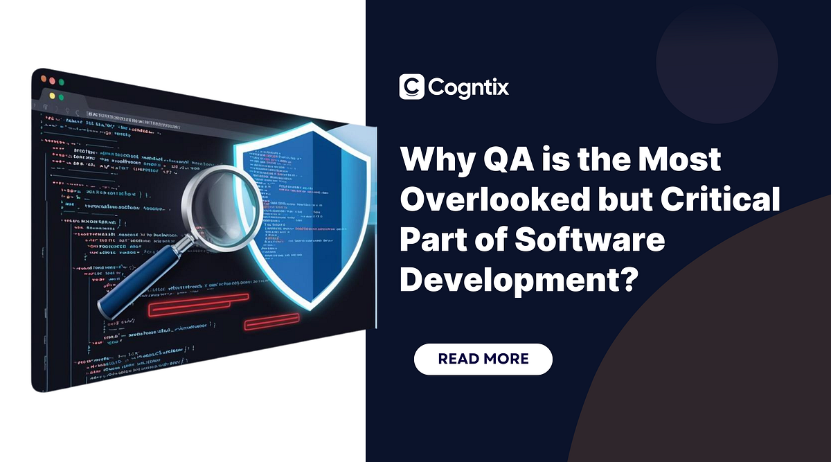 Why QA Is the Most Overlooked but Critical Part of Software Development ...