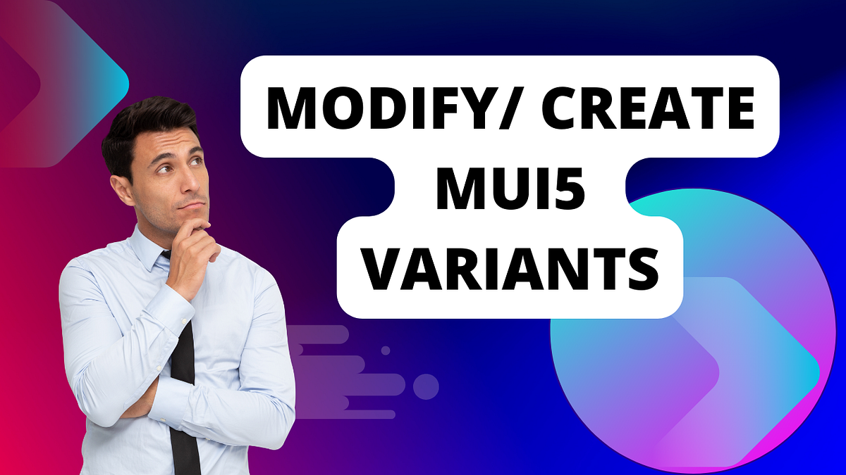 Creating/Modifying Variants in MUI5 | by Lanka Rathnayaka | JavaScript ...