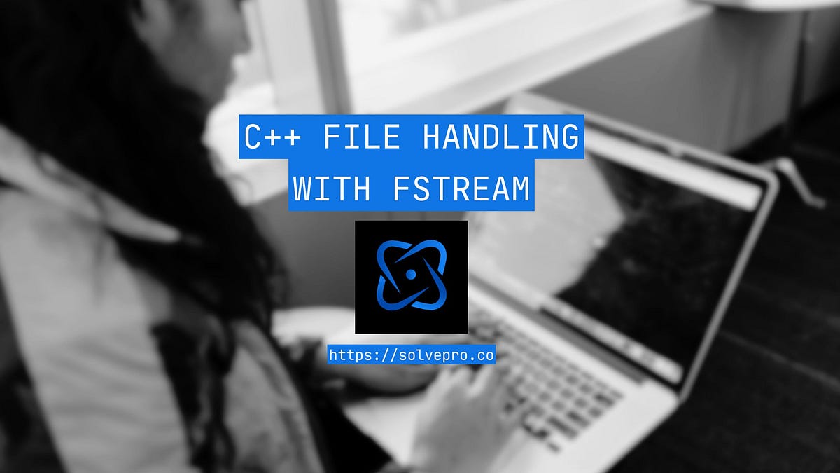 C File Handling With Fstream A Complete Guide By Ryan Medium