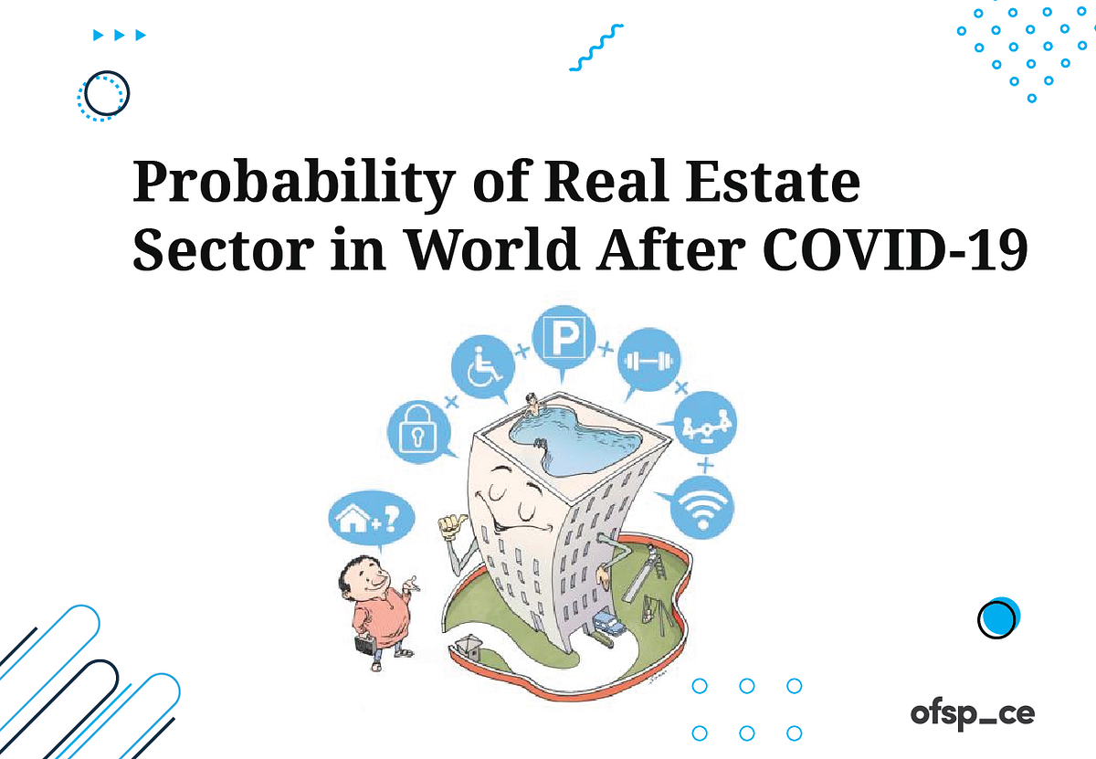 Probability of Real Estate Sector in World after COVID-19 | by Ofspace ...