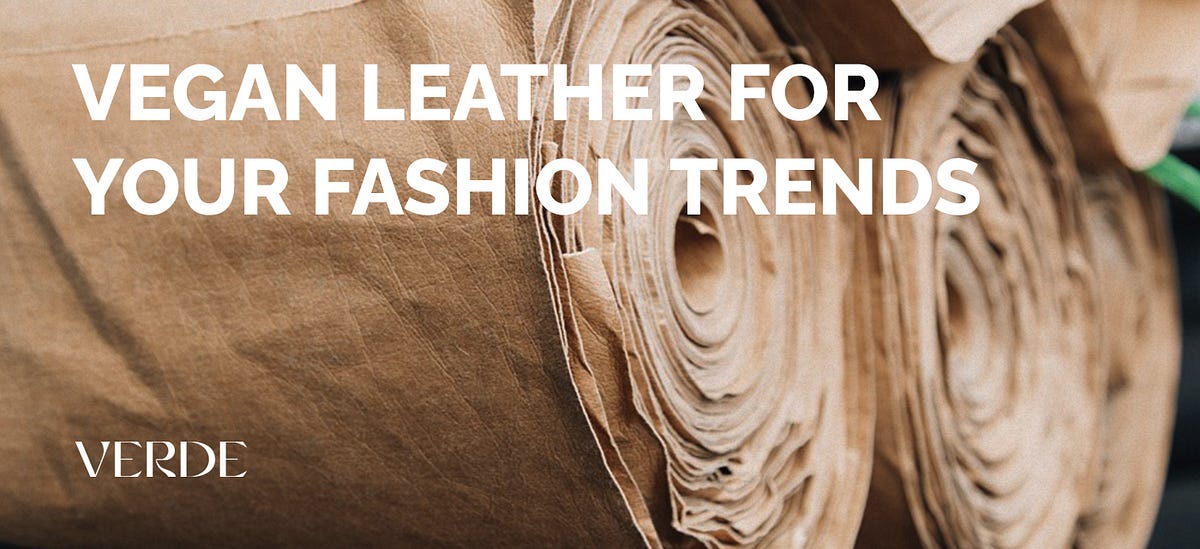 5 Innovative Eco-friendly Leather For Your Fashion Trends. | by Verde ...