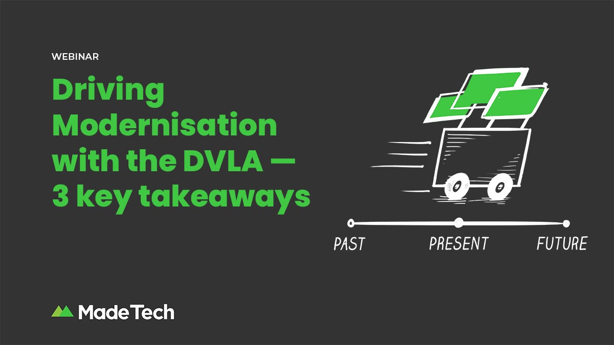 Driving Modernisation with the DVLA — 3 key takeaways | Made Tech