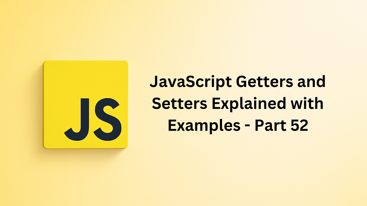 JavaScript Getters and Setters Explained with Examples | by codingsprints | JavaScript in Plain ...