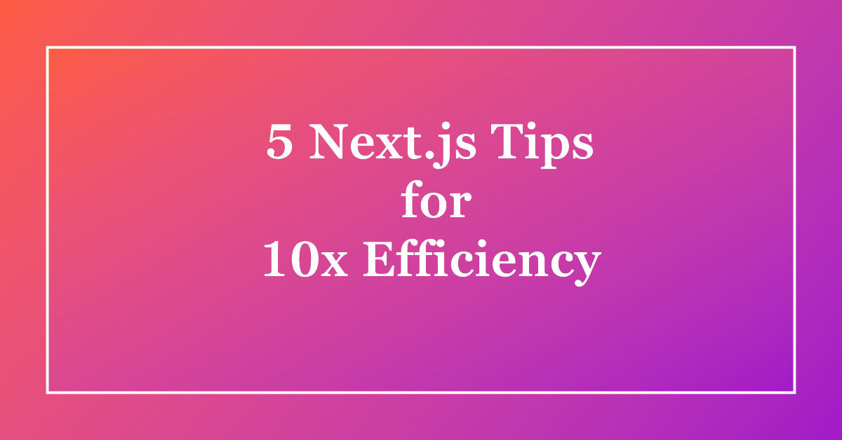5 Next.js Mastery Tips for 10x Developer Efficiency | by Xiuer Old | JavaScript in Plain English
