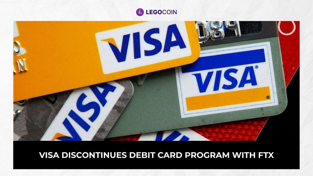 Visa discontinues debit card program with FTX | by Lego Coin | Medium