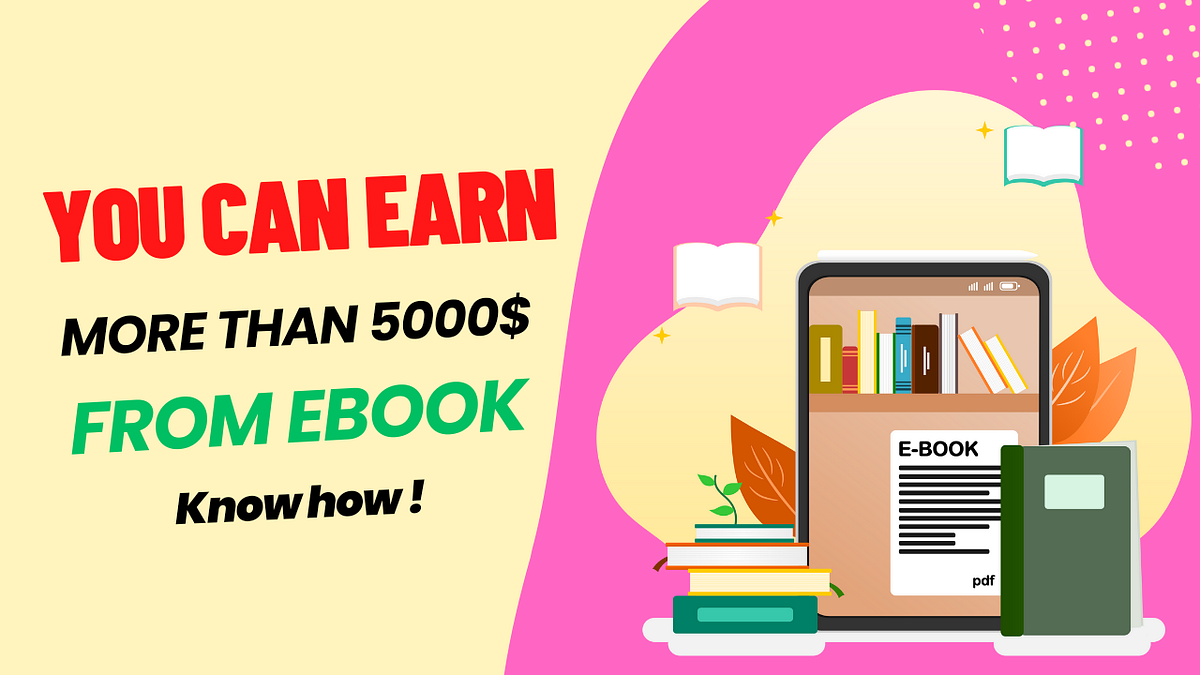You Can Earn More Than 5000$ From E-Book, Know How ! | by Digitals ...