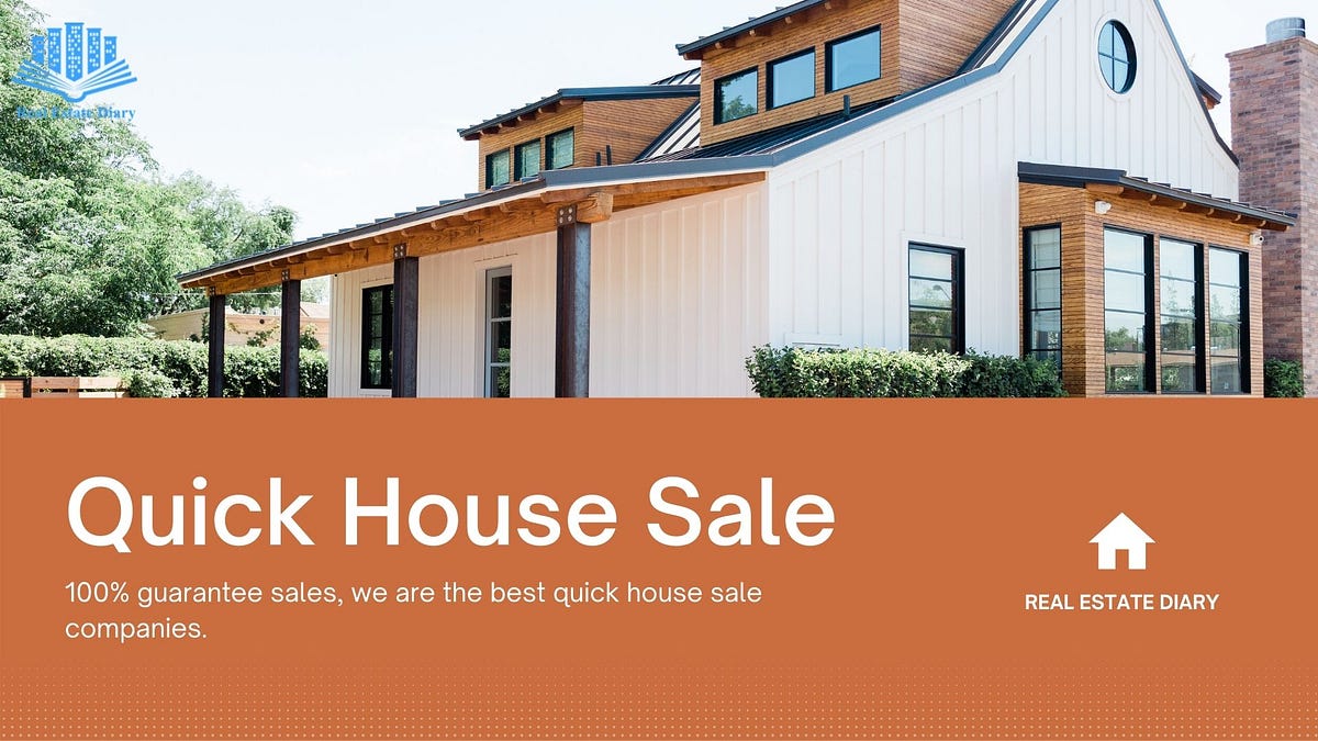 Quick House Sale | Real Estate Diary - Realestatediary - Medium