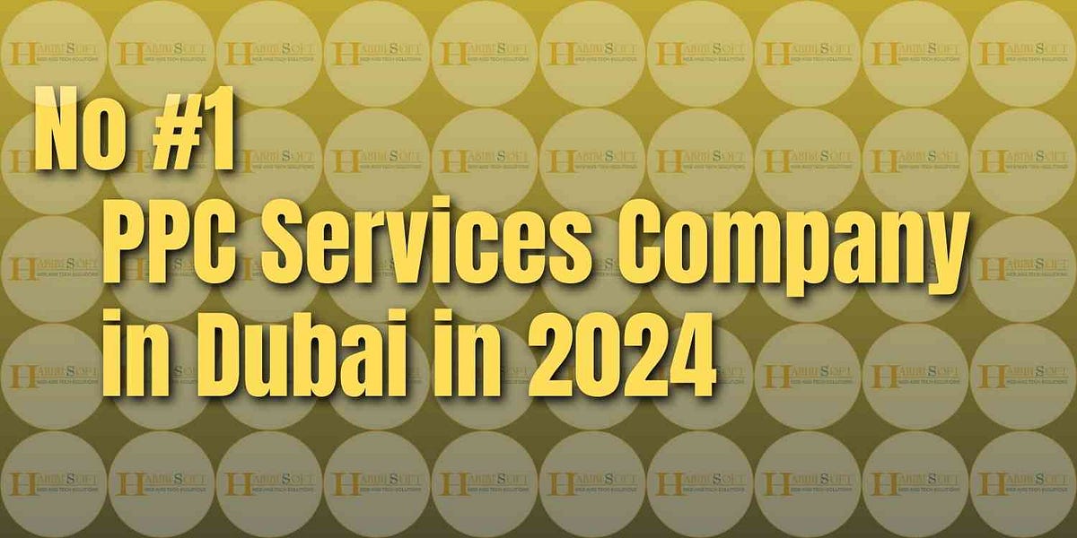 No #1 PPC Services Company in Dubai in 2024 | Medium