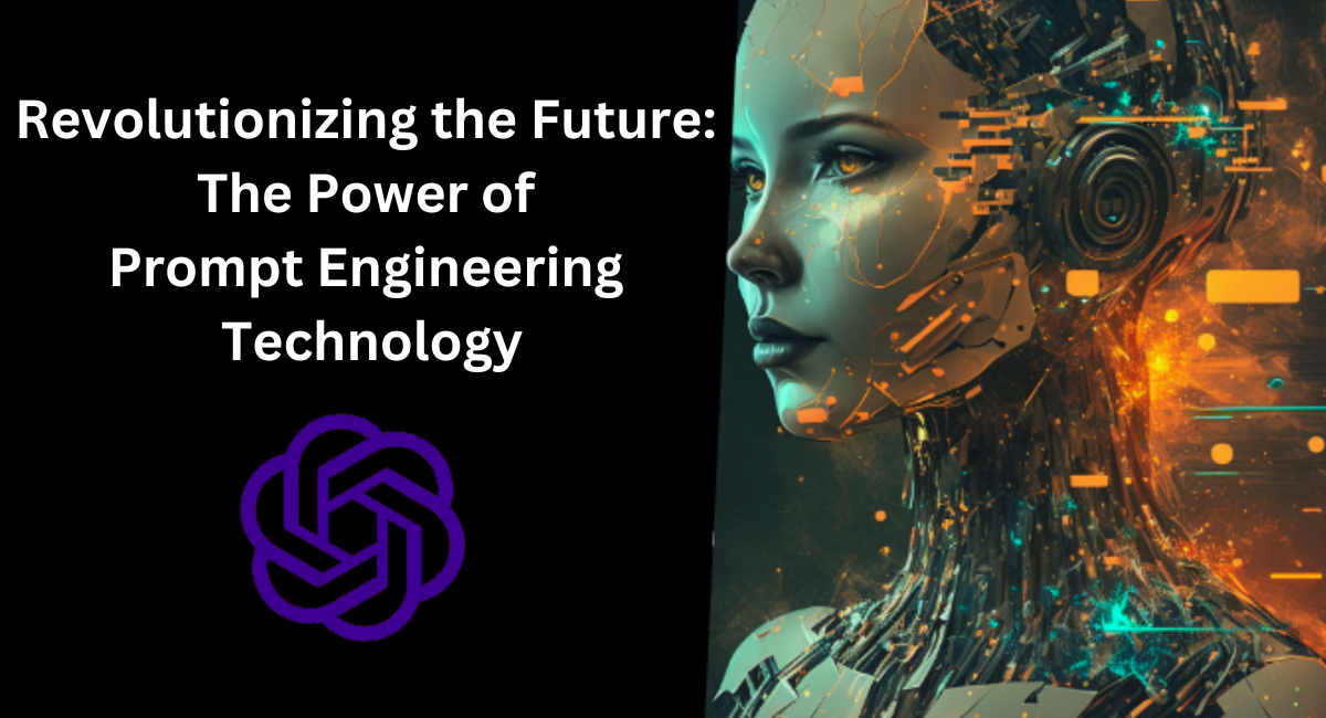 Revolutionizing The Future The Power Of Prompt Engineering Technology By Anna Mathew Medium