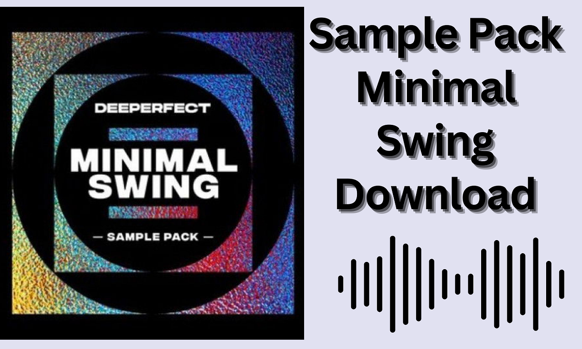 Sample Pack Minimal Swing Download | by Audioloops | Oct, 2024 | Medium