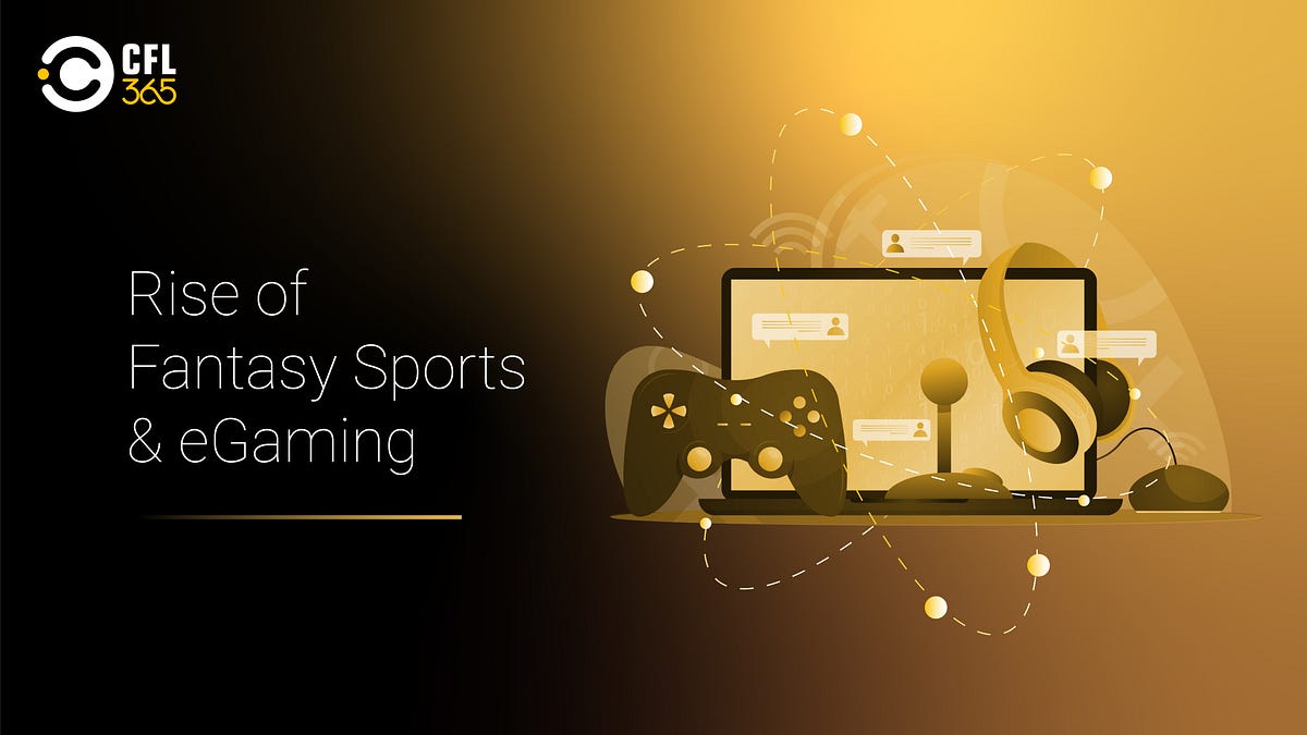 Rise of Fantasy Sports & eGaming. Games are a source of entertainment ...