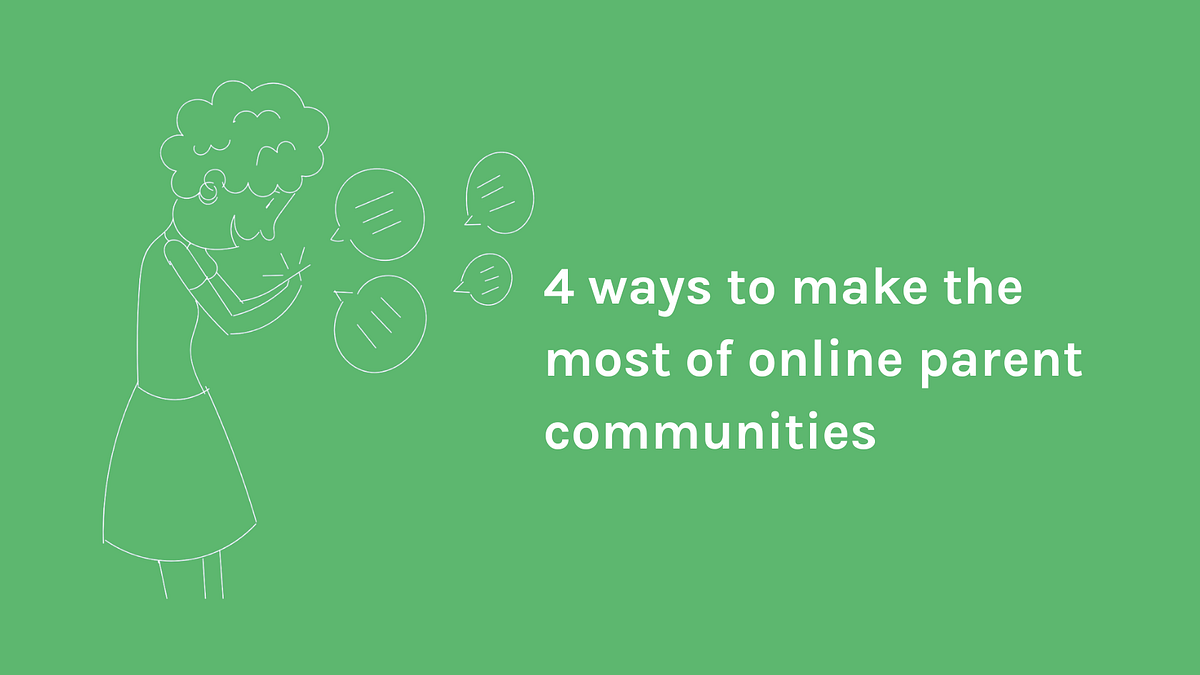 4 ways to make the most of online parent communities | by Devie | The ...