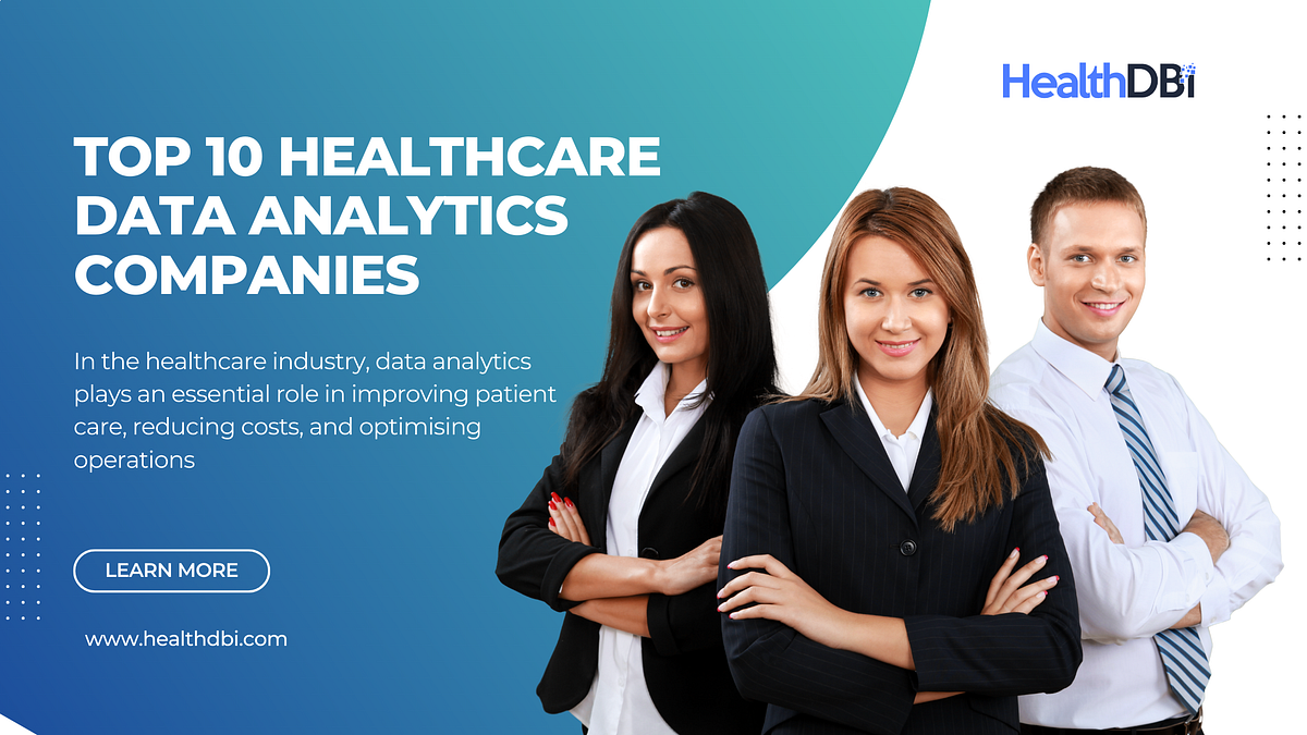 Top 10 Healthcare Data Analytics Companies | by HealthDBi | Medium