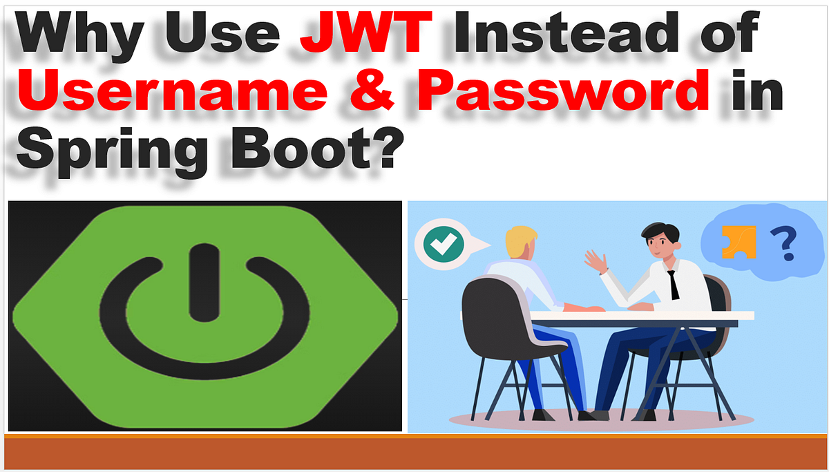 Why Use JWT Instead of Username & Password in Spring Boot? | by Java Interview | Medium