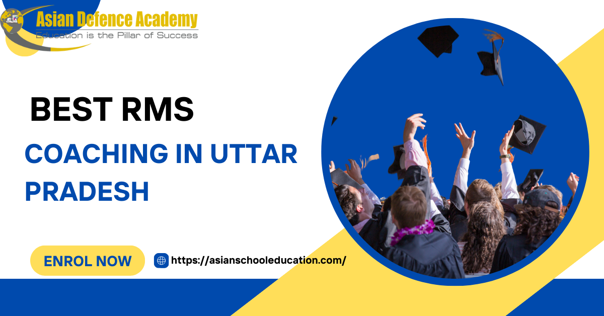 Achieving Success with the Best RMS Coaching in Uttar Pradesh: Asian ...