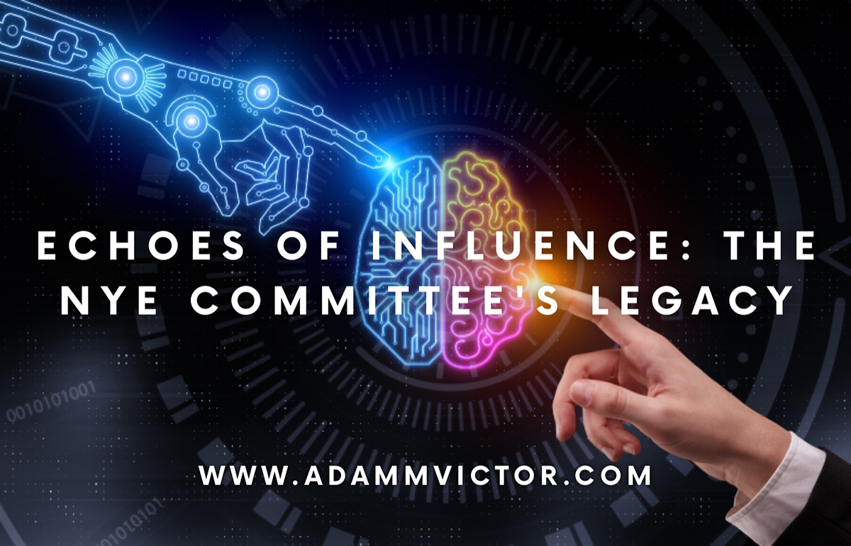 Echoes of Influence: The Nye Committee’s Legacy and Today’s Tech ...