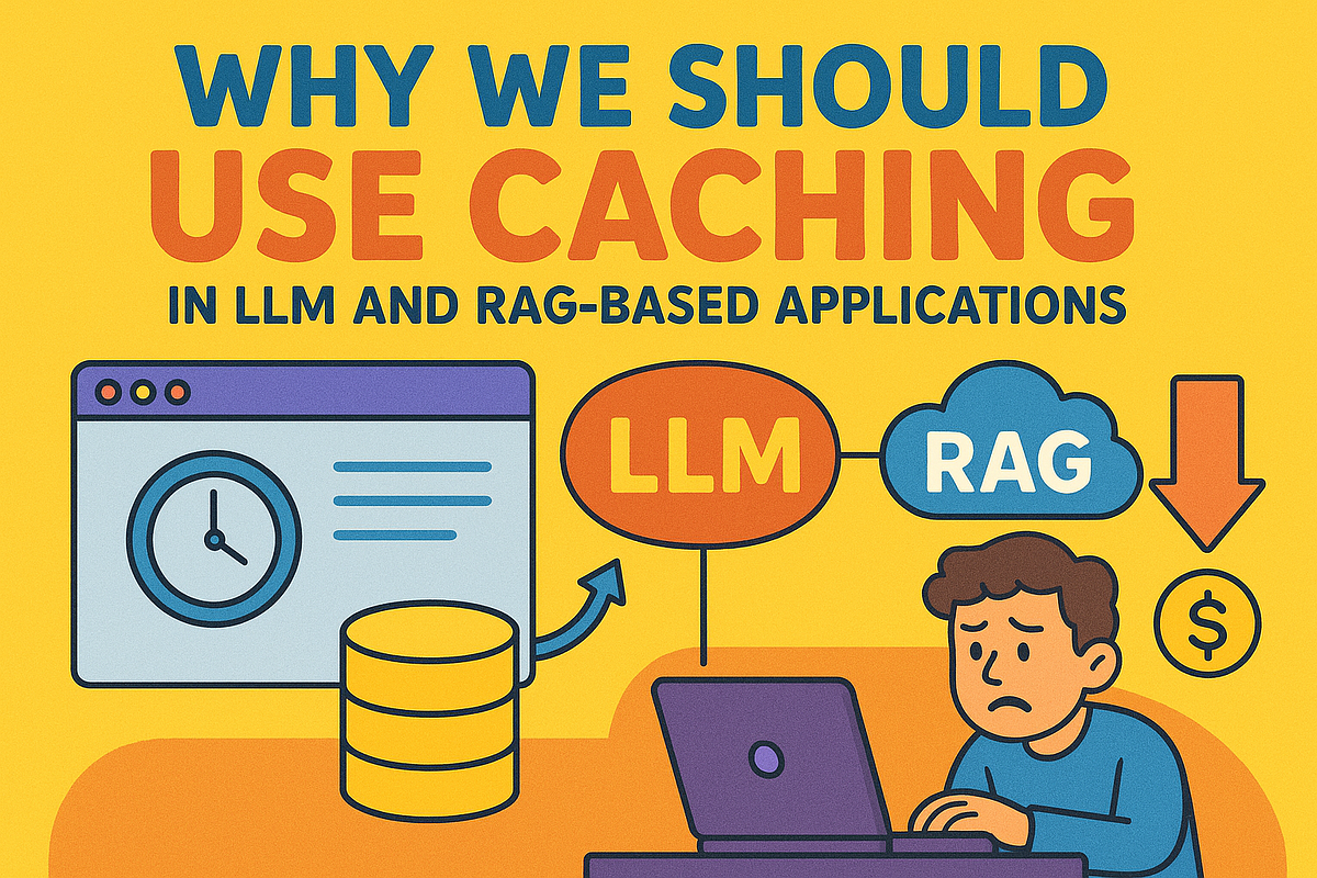 Why We Should Use Caching in LLM and RAG-Based Applications | by ...