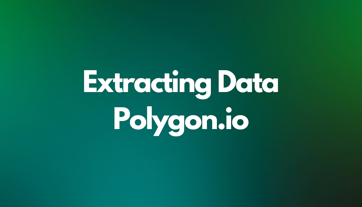 Extracting Data from Polygon.io. Getting Historical Data from Polygon.io | by Eurico Paes ...