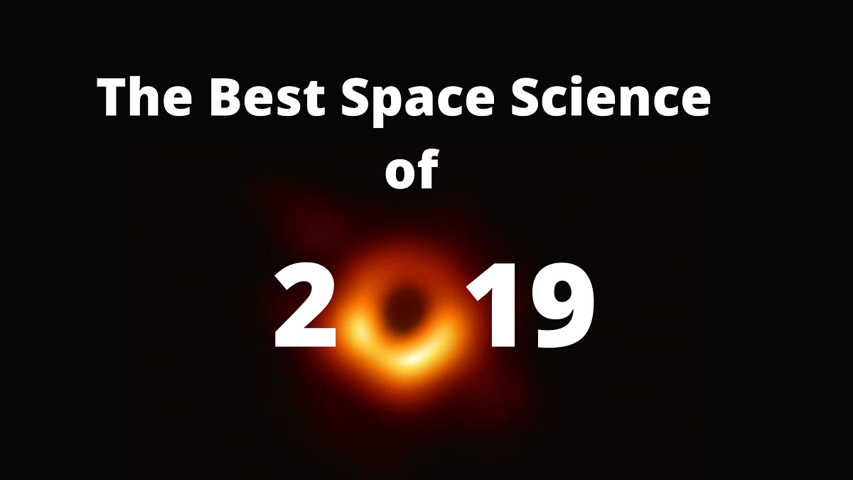 The Best Space Science and Astronomy Research of 2019 | by Robert Lea ...