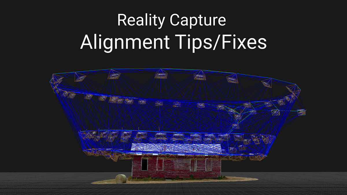 Reality Capture Alignment Settings Tips Fixes By Azad Balabanian