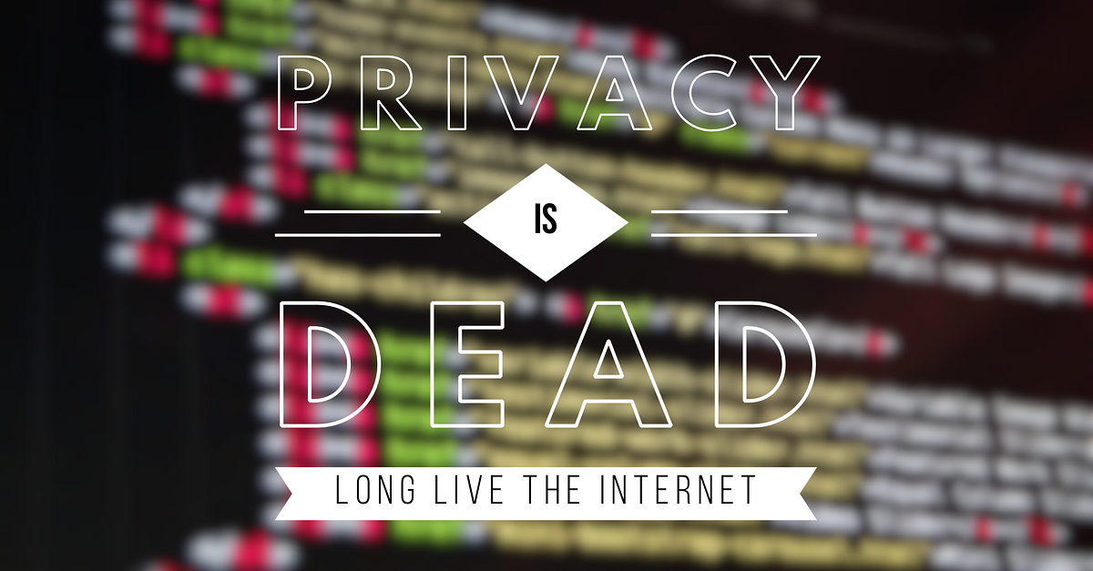 Privacy. Privacy is dead, it’s official. Even… | by Michael de Groot ...